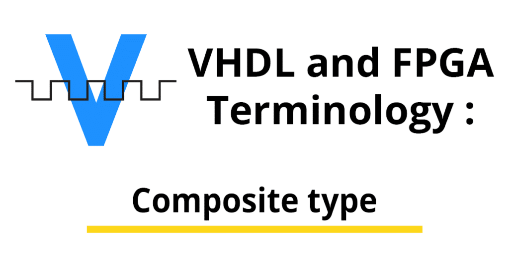 VHDL and FPGA terminology - Composite type